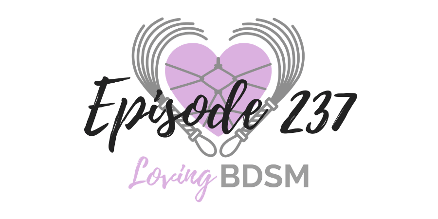 Understanding Edge Play and Risk in BDSM (Episode 237) • Loving BDSM